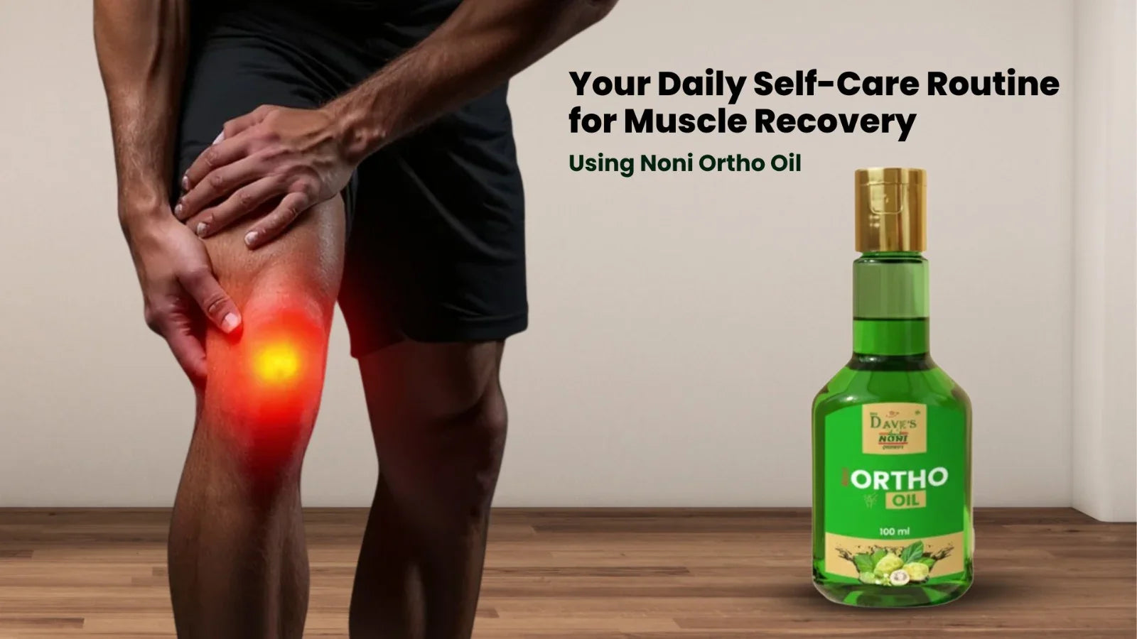 Daily Self-Care Routine for Muscle Recovery Using Noni Ortho Oil